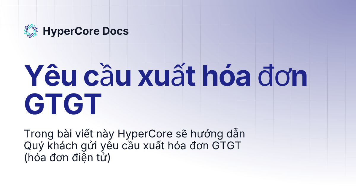 Yêu cầu xuất hóa đơn GTGT | HyperCore Docs